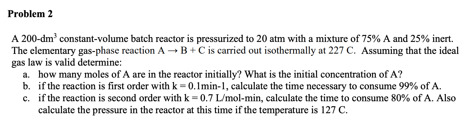 Solved A 200 dm^3 constant volume batch reactor | Chegg.com