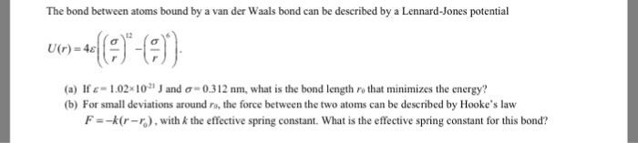 Solved The bond between atoms bound by a van der Waals bond | Chegg.com