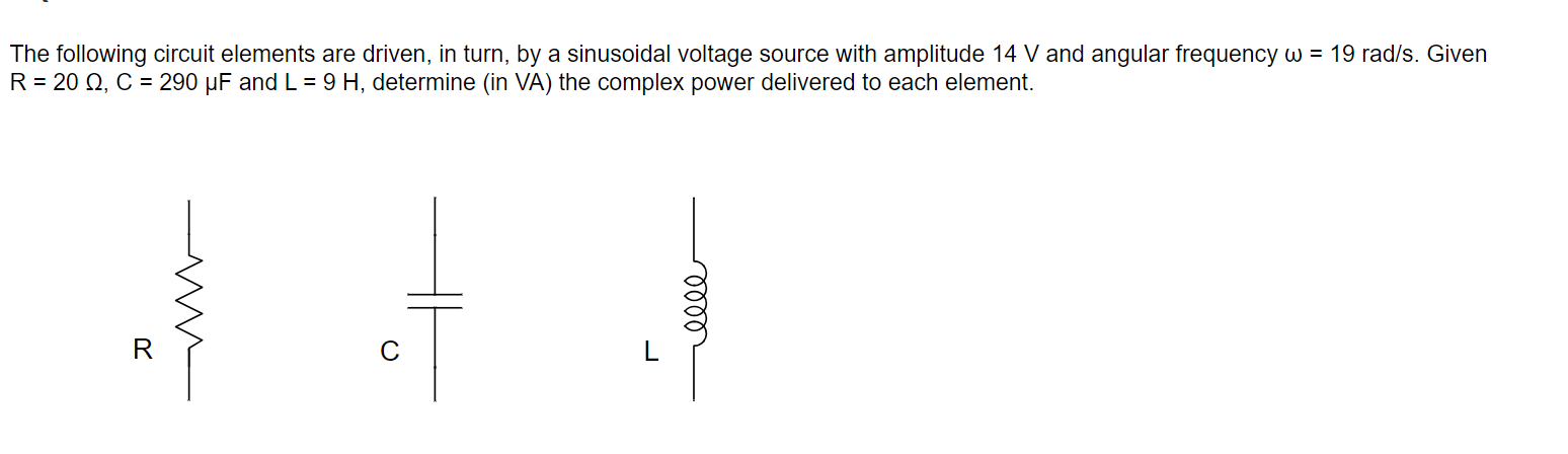 Solved The following circuit elements are driven, in turn, | Chegg.com