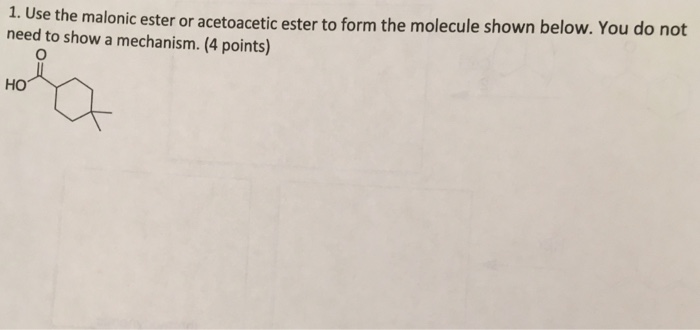 Solved 1. Use the malonic ester or acetoacetic es need to | Chegg.com