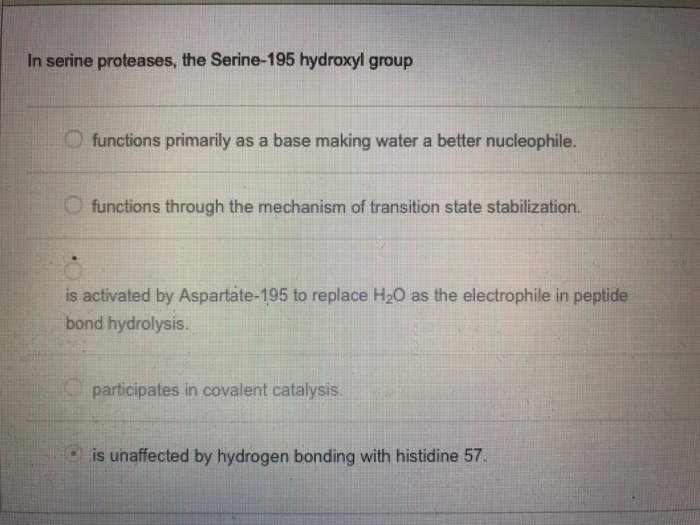 Solved In serine proteases, the Serine-195 hydroxyl group O | Chegg.com