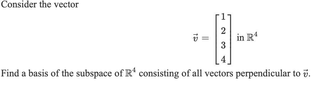 Solved Consider the vector 2 CI = in R4 3 Find a basis of | Chegg.com