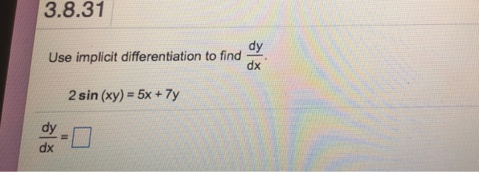 Solved 3.8.31 Use implicit differentiation to find dy dx 2 | Chegg.com