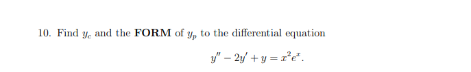 Solved 10. Find yc and the FORM of yp to the differential | Chegg.com