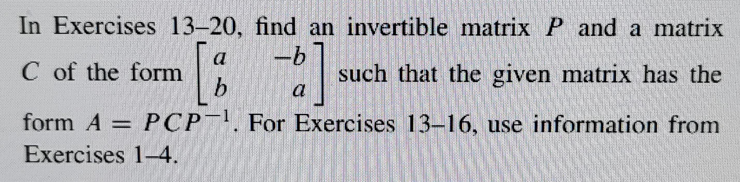 In Exercises 13−20, find an invertible matrix P and a | Chegg.com
