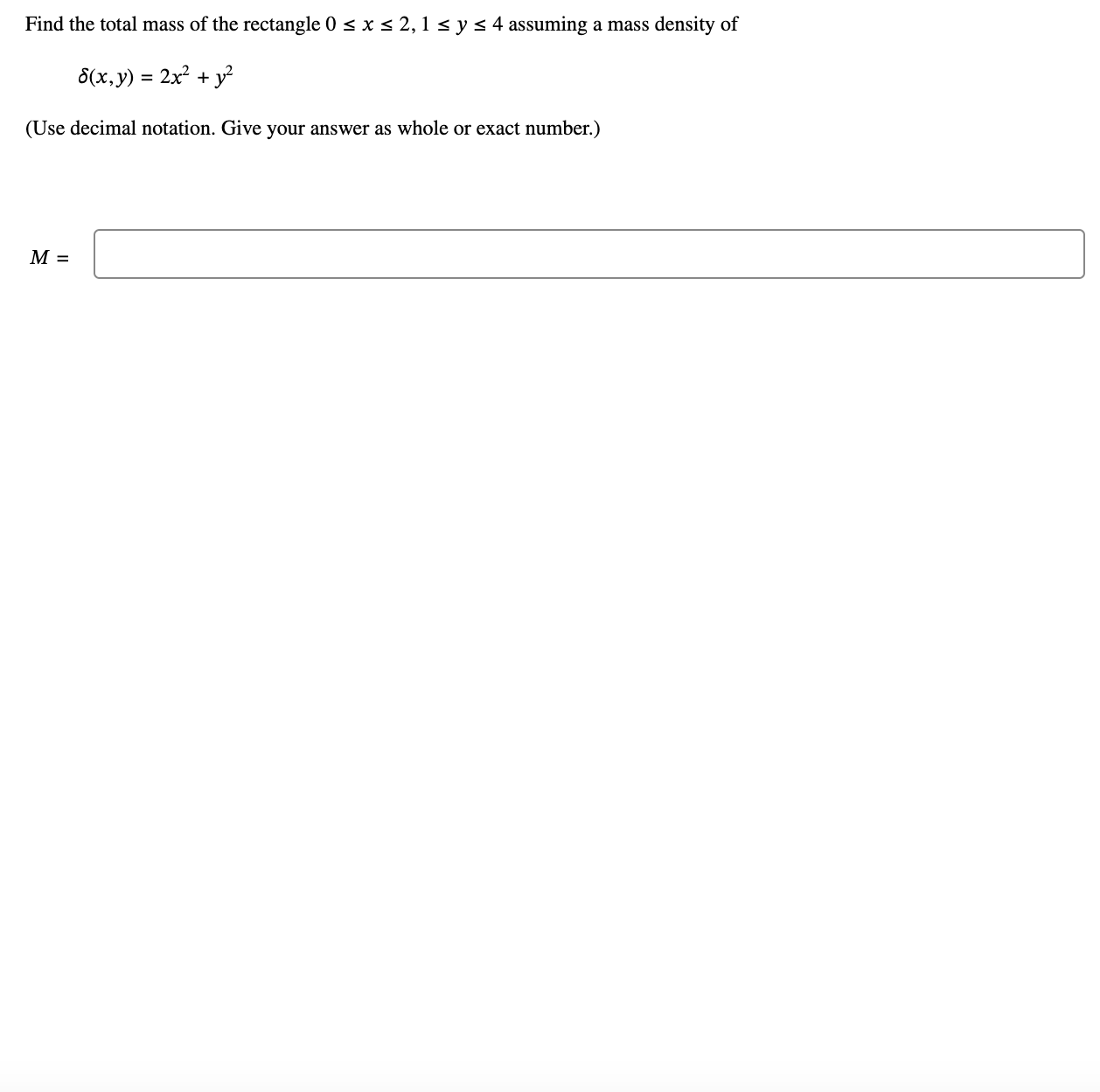 Solved Find the total mass of the rectangle 0≤x≤2,1≤y≤4 | Chegg.com