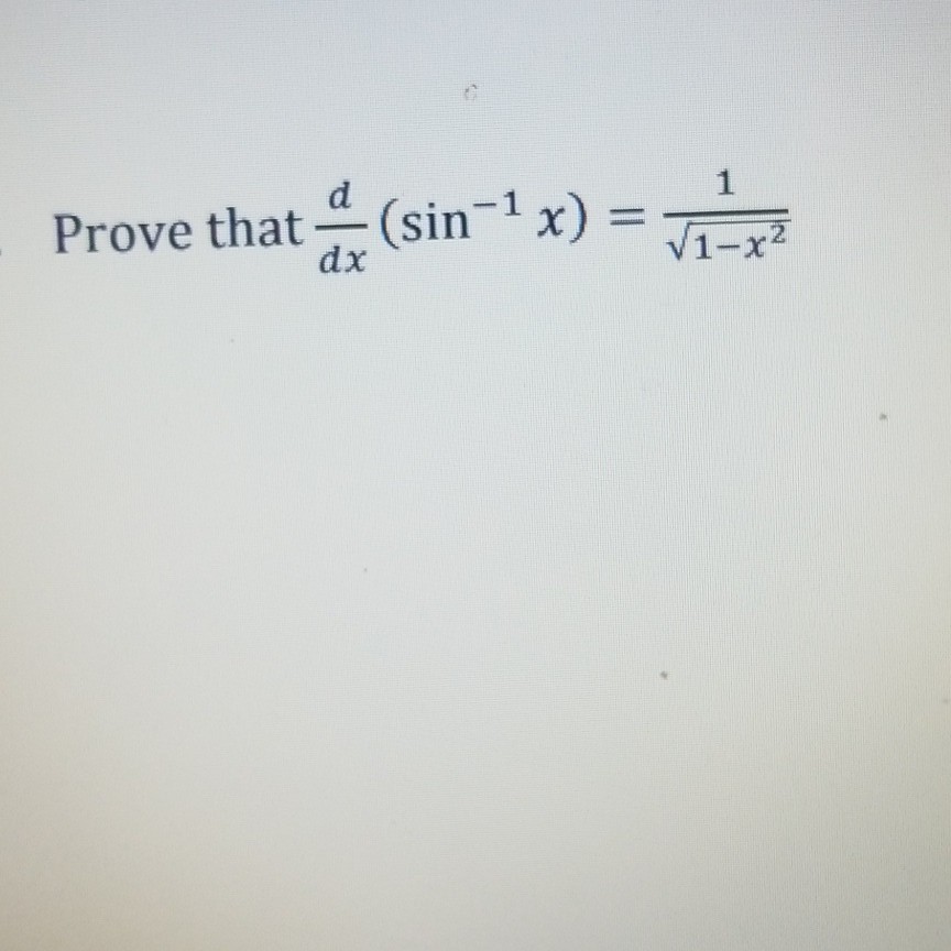 Solved Prove that (sin-1 x) = dx | Chegg.com