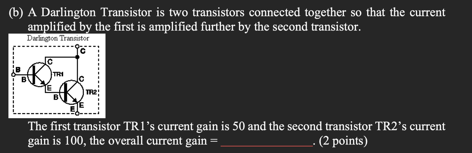 Solved (b) A Darlington Transistor is two transistors | Chegg.com