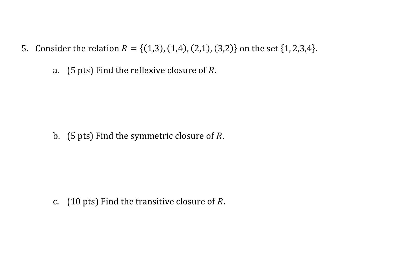 Solved 5. Consider the relation R={(1,3),(1,4),(2,1),(3,2)} | Chegg.com