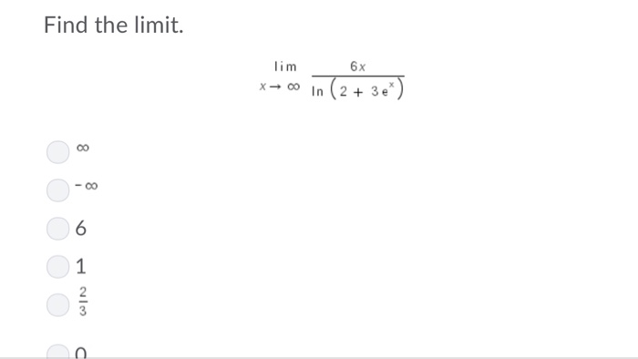 Solved Find the limit. lim 6x x→ oo in (2 + 3e -00 3 | Chegg.com