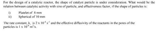 Solved For the design of a catalytic reactor, the shape of | Chegg.com
