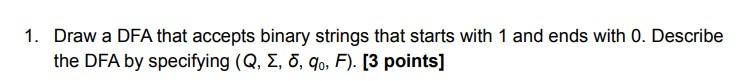 Solved 1. Draw a DFA that accepts binary strings that starts | Chegg.com