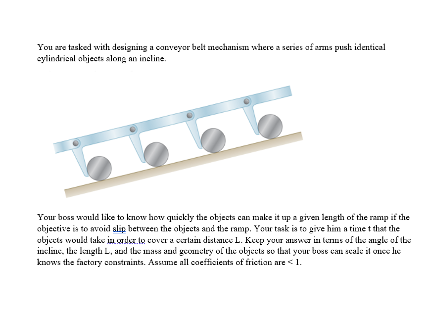 Solved You are tasked with designing a conveyor belt | Chegg.com
