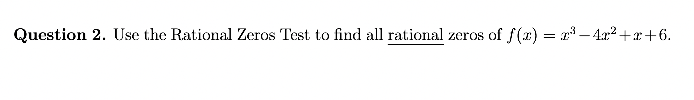 Solved Question 2. Use the Rational Zeros Test to find all | Chegg.com