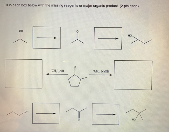 Solved Fill in each box below with the missing reagents or | Chegg.com