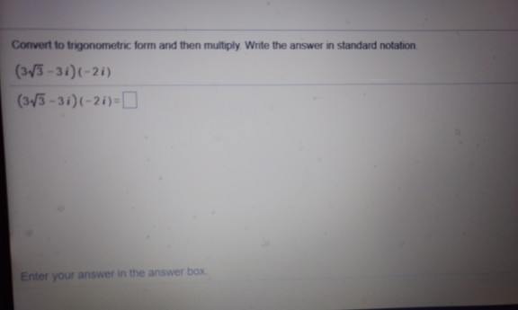 Solved Convert to trigonometric form and then multiply Write | Chegg.com