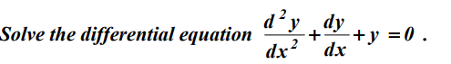 Solved Solve the differential equation dx2d2y+dxdy+y=0 | Chegg.com