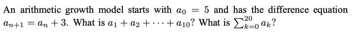 Solved An arithmetic growth model starts with a0=5 and has | Chegg.com