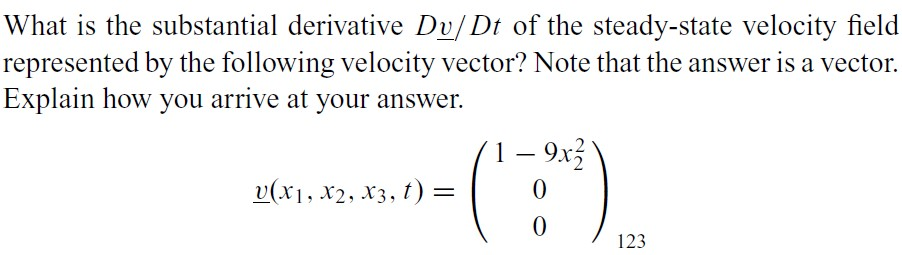 Solved What is the substantial derivative Du/Dt of the | Chegg.com