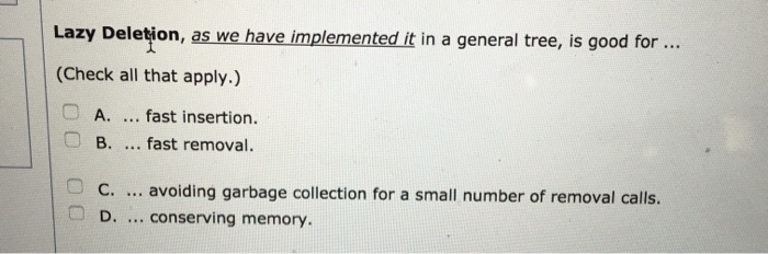 Solved Lazy Deletion, as we have implemented it in a general | Chegg.com