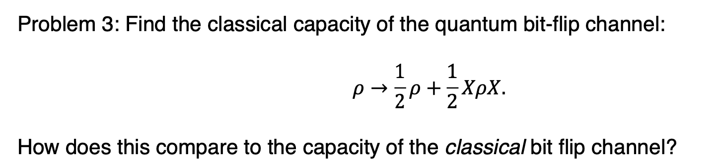 Solved Problem 3: Find the classical capacity of the quantum | Chegg.com
