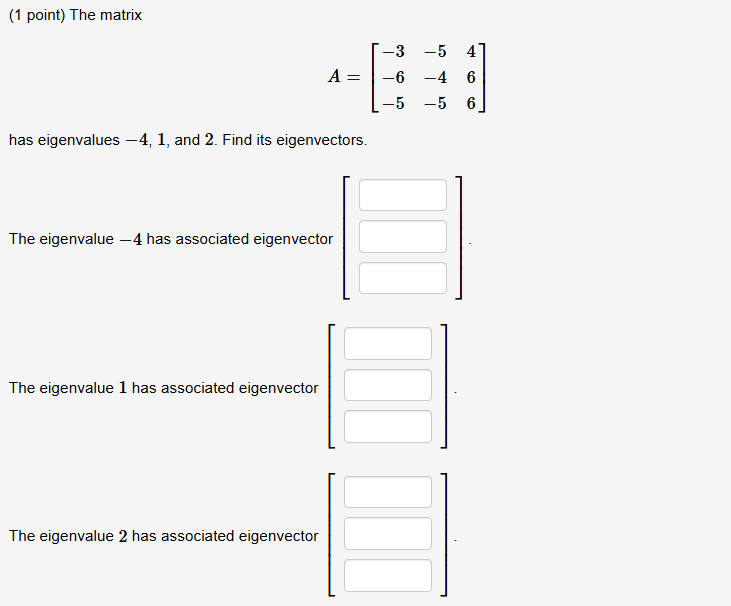 Solved (1 ﻿point) ﻿The matrixA=[-3-54-6-46-5-56]has | Chegg.com