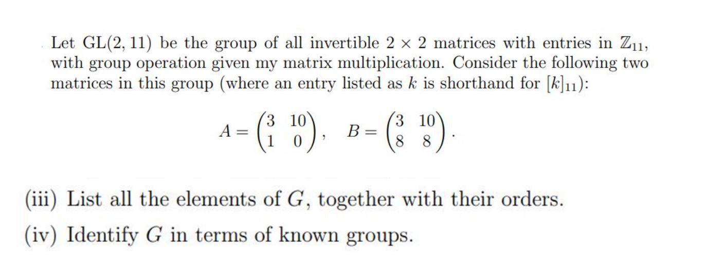 Let GL(2,11) be the group of all invertible 2×2 | Chegg.com