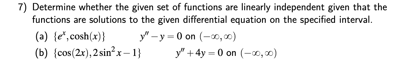 Solved 7) Determine whether the given set of functions are | Chegg.com