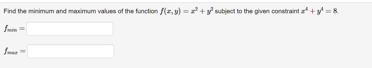 Solved Find the minimum and maximum values of the function | Chegg.com