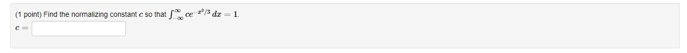 Solved (1 point) Find the normalizing constant c so that | Chegg.com
