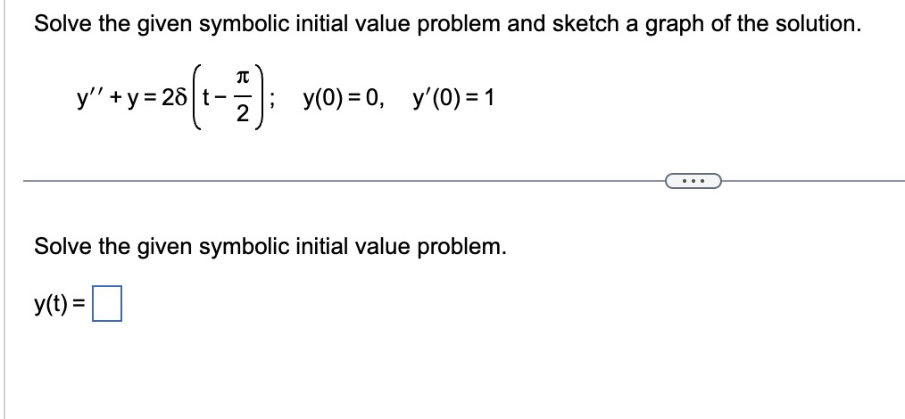 Solve the given symbolic initial value problem and | Chegg.com