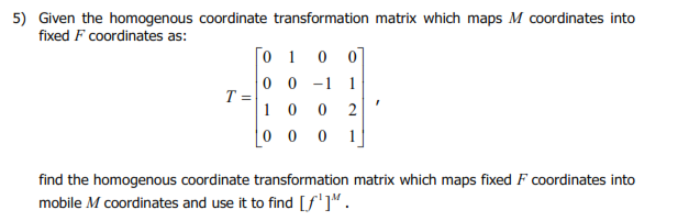 Solved 5) Given the homogenous coordinate transformation | Chegg.com