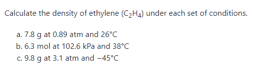 Solved Calculate the density of ethylene (C2H4) under each | Chegg.com