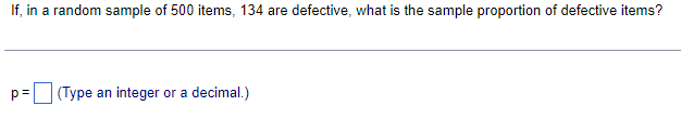 Solved If, in a random sample of 500 items, 134 are | Chegg.com