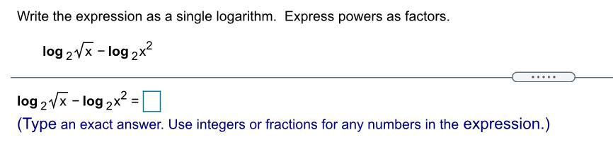 Solved Write the expression as a single logarithm. Express | Chegg.com