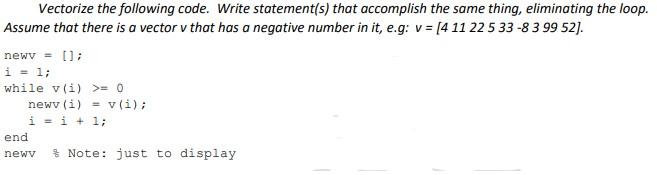 Solved Vectorize the following code. Write statement(s) that | Chegg.com