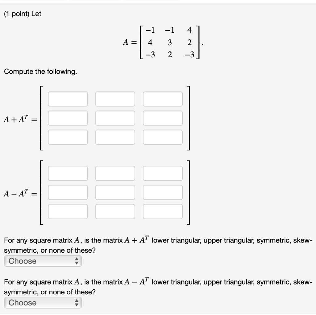 Solved (1 point) Let -1 -1 4 A = 4 3 2 -3 2 -3 Compute the | Chegg.com Solved (1 point) Let -1 -1 4 A = 4 3 2 -3 2 -3 Compute the | Chegg.com