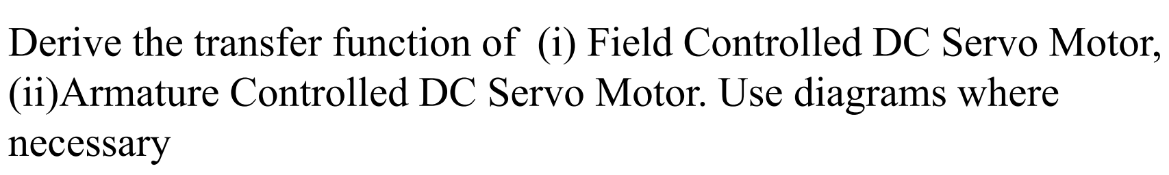 Solved Derive the transfer function of (i) Field Controlled | Chegg.com