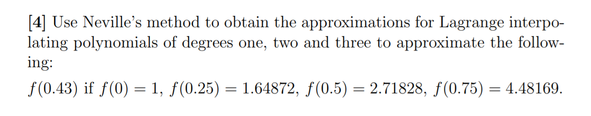Solved [4] Use Neville's method to obtain the approximations | Chegg.com