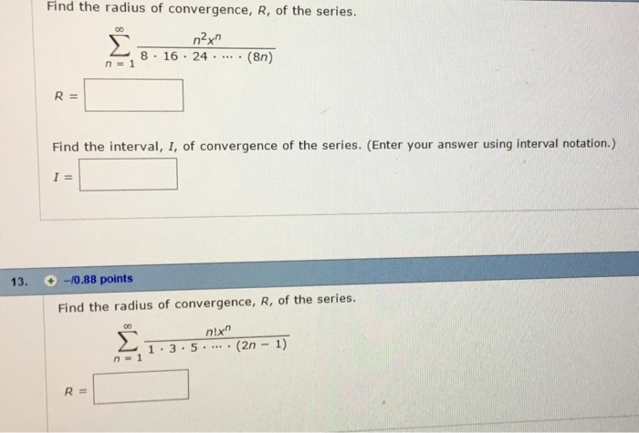 Solved Find the radius of convergence, R, of the series. | Chegg.com