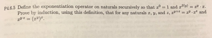 Solved P46.5 Define the exponentiation operator on naturals | Chegg.com