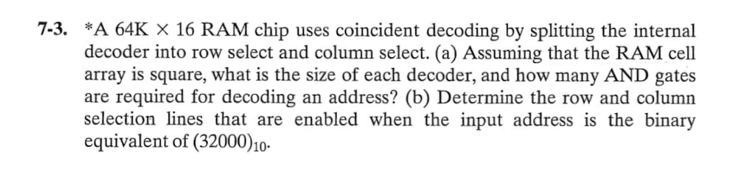 Solved 7-3. ∗ A 64 K×16RAM chip uses coincident decoding by | Chegg.com