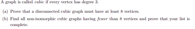 Solved A graph is called cubic if every vertex has degree 3. | Chegg.com