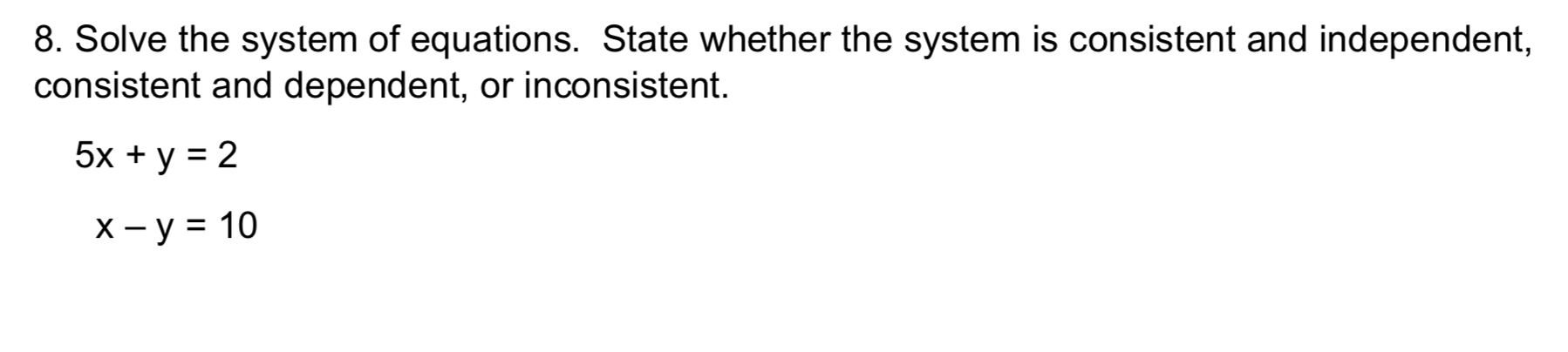 Solved 8. Solve the system of equations. State whether the | Chegg.com