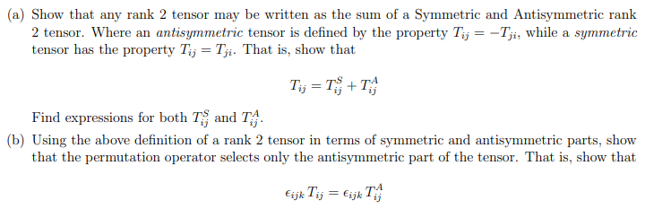Solved (a) Show that any rank 2 tensor may be written as the | Chegg.com
