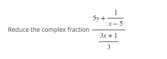 Solved Reduce the complex fraction 33x+15y+x−51 | Chegg.com