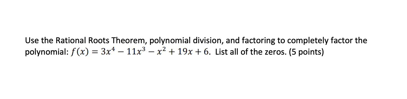 Solved Use the Rational Roots Theorem, polynomial division, | Chegg.com