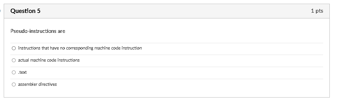 Solved Question 5 1 pts Pseudo-instructions are O | Chegg.com Solved Question 5 1 pts Pseudo-instructions are O | Chegg.com
