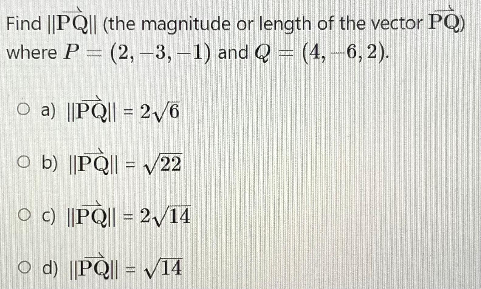 Solved Find ∥PQ∥ (the magnitude or length of the vector PQ ) | Chegg.com