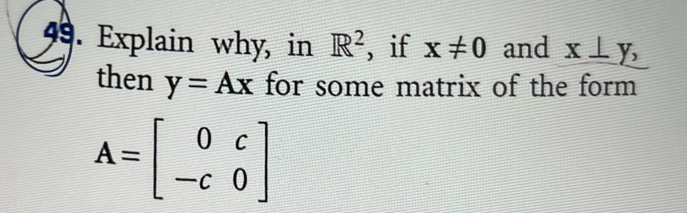 Solved 9. Explain why, in R2, if x =0 and x⊥y, then y=Ax for | Chegg.com